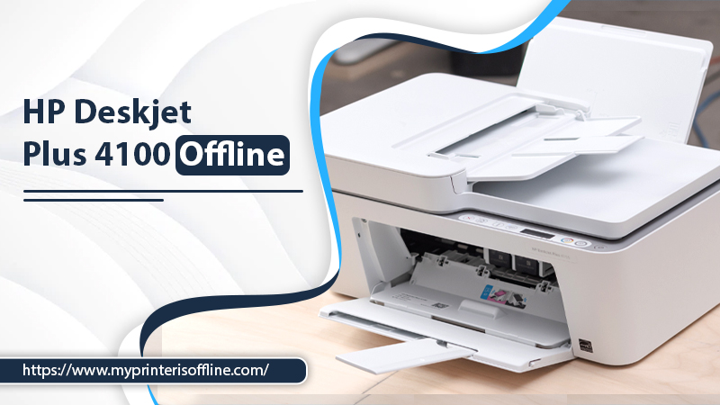 6 Ways To Fix HP Deskjet Plus 4100 Offline Error complete Guidance 